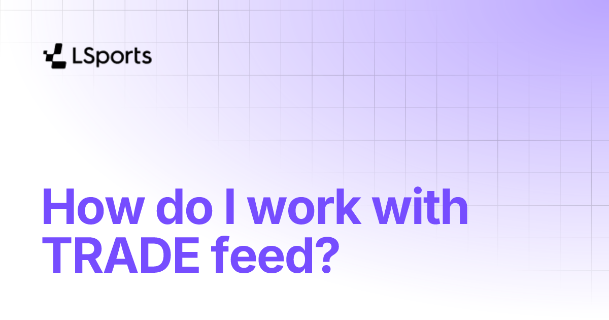 How do I work with TRADE360 feed? | LSports