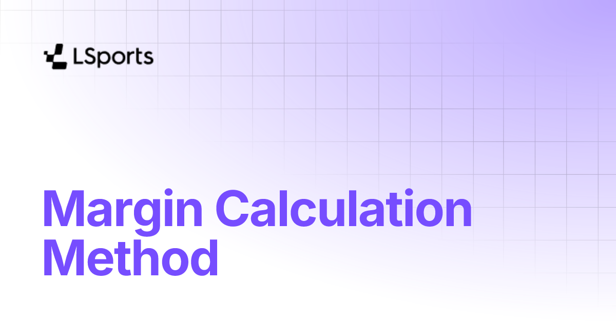 Margin Calculation Method | TRADE Product Overview | LSports